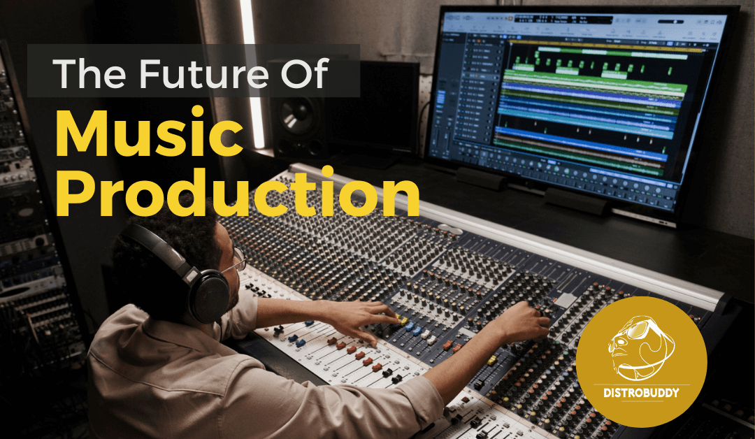 The Future of Music Production? – What to Expect